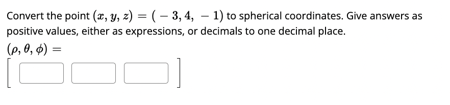 Solved Convert the point (x,y,z)=(−3,4,−1) to spherical | Chegg.com