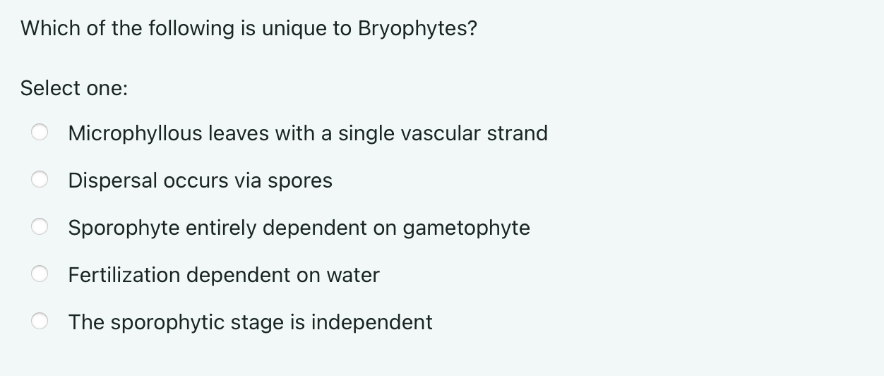 Solved Which of the following is unique to Bryophytes?Select | Chegg.com
