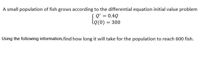 Solved A small population of fish grows according to the | Chegg.com