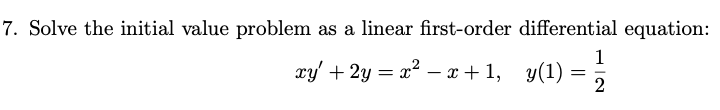 Solved 7. Solve the initial value problem as a linear | Chegg.com