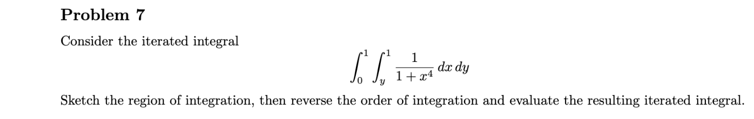 Solved Problem 7 Consider the iterated integral | Chegg.com