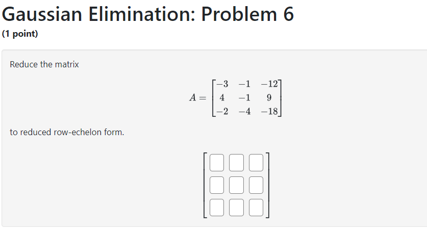 Solved Gaussian Elimination: Problem 6(1 ﻿point)Reduce the | Chegg.com