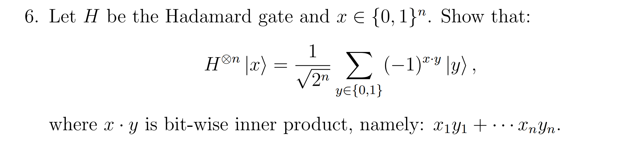 Solved 6. Let H be the Hadamard gate and x∈{0,1}n. Show | Chegg.com