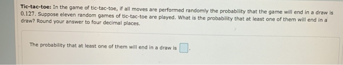 Solved Tic-tac-toe: In the game of tic-tac-toe, if all moves | Chegg.com