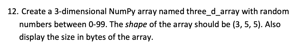Solved 12 Create A 3 Dimensional Numpy Array Named 