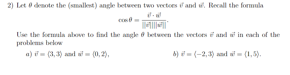 Solved cosθ=∥v∥∣∥w∥v⋅w Use the formula above to find the | Chegg.com