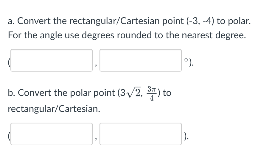 Solved a. Convert the rectangular/Cartesian point (−3,−4) to | Chegg.com