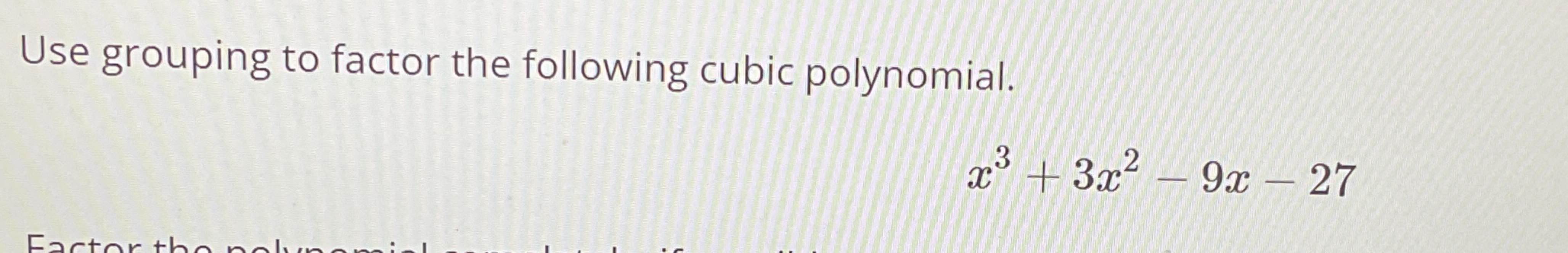 Solved Use grouping to factor the following cubic | Chegg.com