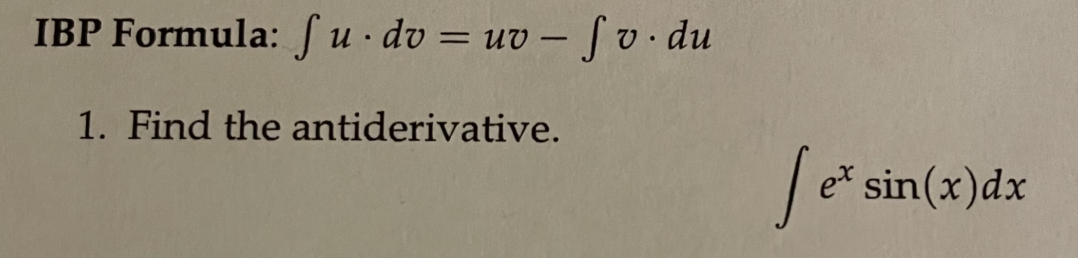 Solved IBP Formula: S u du = uv - Sv.du 1. Find the | Chegg.com