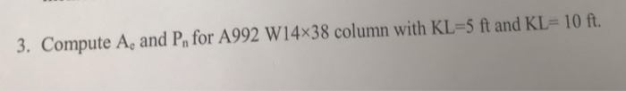 Solved 3. Compute Ae and Pn for A992 W14x38 column with KL-5 | Chegg.com