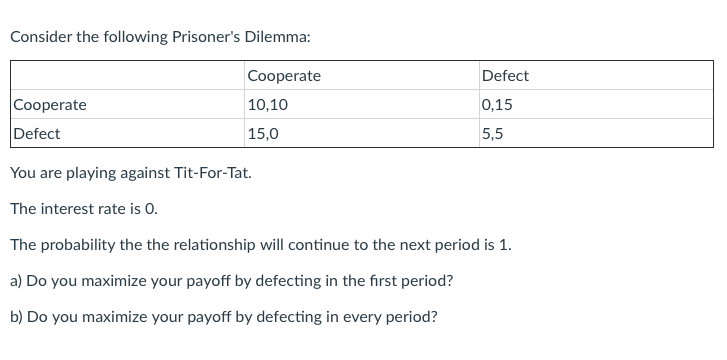 Solved Consider the following Prisoner's Dilemma: Defect | Chegg.com