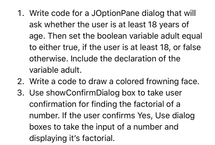 Solved 1. Write code for a JOptionPane dialog that will ask | Chegg.com