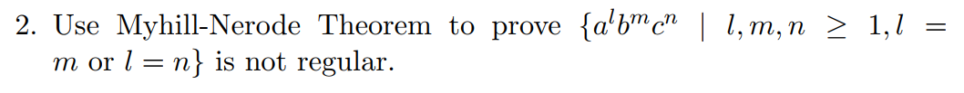 Solved 2. Use Myhill-Nerode Theorem to prove {a'bm cn | 1, | Chegg.com