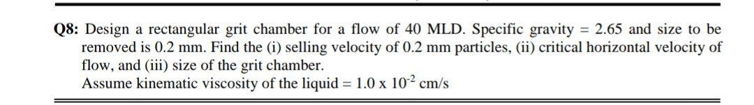 Solved q8: Design a rectangular grit chamber for a flow of | Chegg.com
