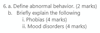 Solved 6.a. Define abnormal behavior. ( 2 marks) b. Briefly | Chegg.com