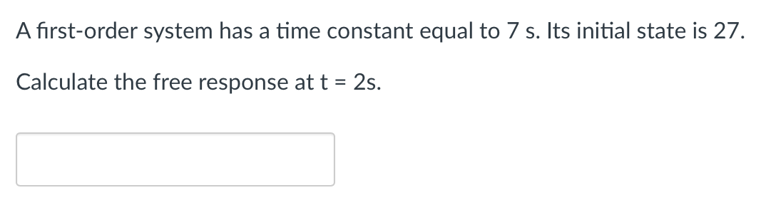 Solved A first-order system has a time constant equal to 7 | Chegg.com