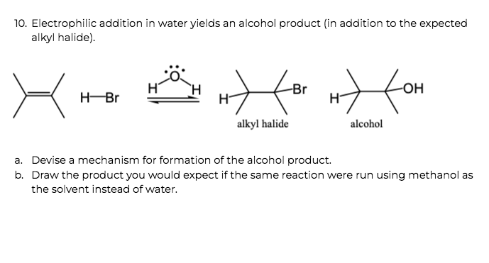 Solved 10. Electrophilic addition in water yields an alcohol | Chegg.com