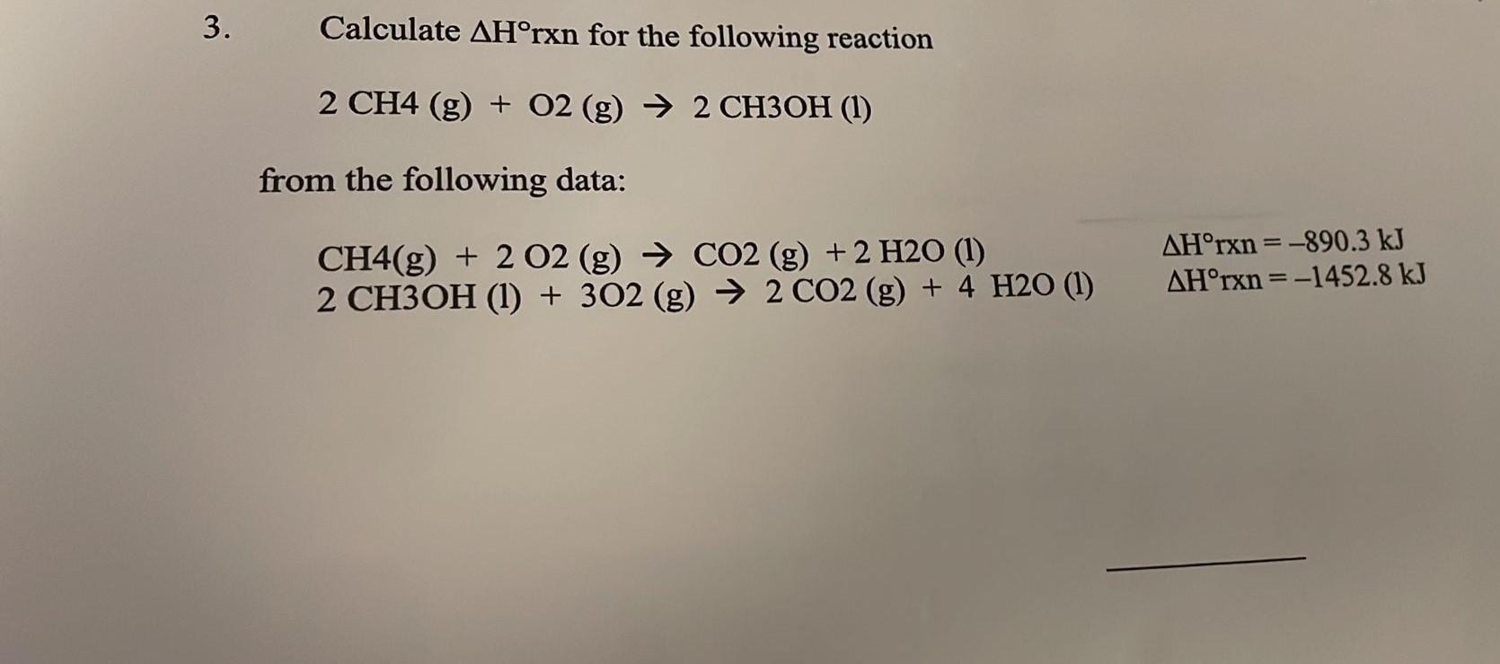Solved 3. Calculate AH°rxn for the following reaction 2 CH4 | Chegg.com