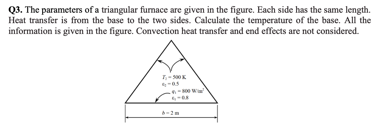 Solved Q3. The parameters of a triangular furnace are given | Chegg.com