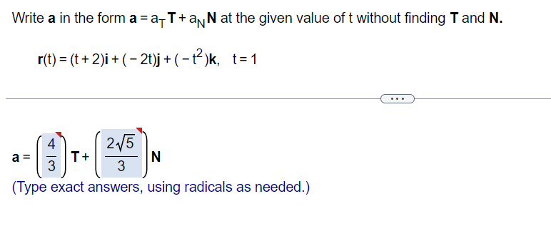 Solved Write a ﻿in the form a=aTT+aNN ﻿at the given value of | Chegg.com