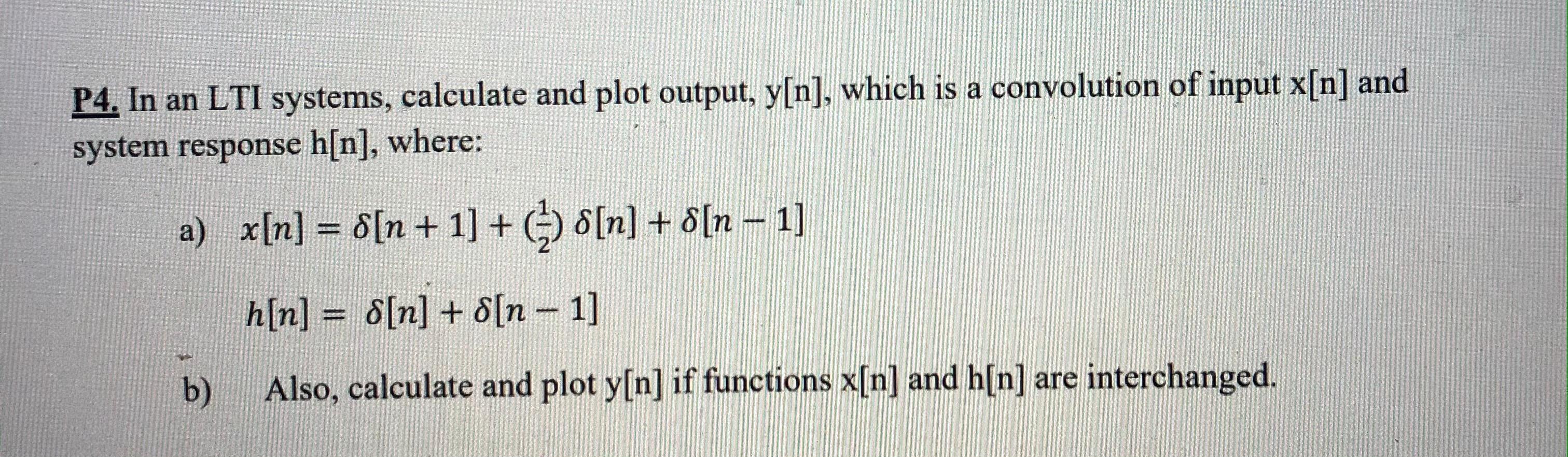 Solved P4. In an LTI systems, calculate and plot output, | Chegg.com