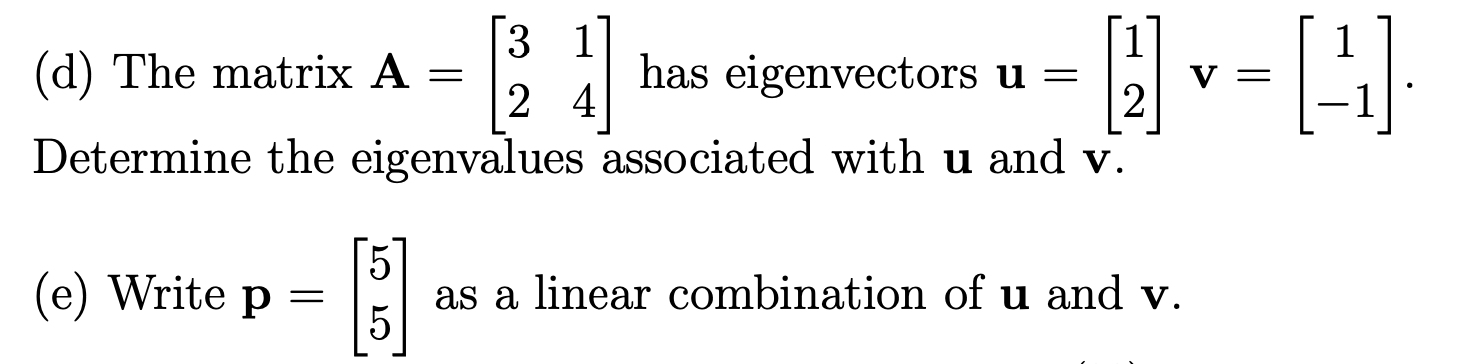 Solved (d) The matrix A=[3214] has eigenvectors | Chegg.com