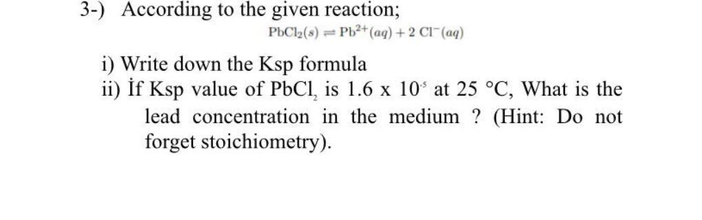 Solved 3-) According to the given reaction; PbCl2(8) = Pb2+ | Chegg.com