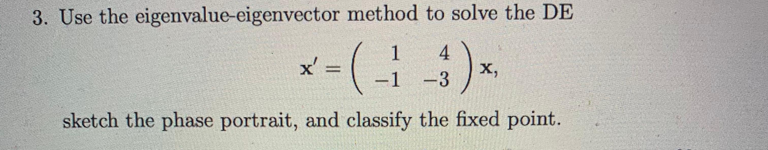 Solved 3. Use the eigenvalue-eigenvector method to solve the | Chegg.com