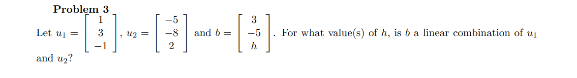 Solved Problem 3 Let u1=⎣⎡13−1⎦⎤,u2=⎣⎡−5−82⎦⎤ and | Chegg.com Solved Problem 3 Let u1=⎣⎡13−1⎦⎤,u2=⎣⎡−5−82⎦⎤ and | Chegg.com
