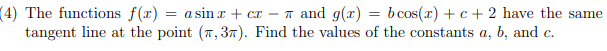 Solved 4) The functions f(x)=asinx+cx−π and g(x)=bcos(x)+c+2 | Chegg.com