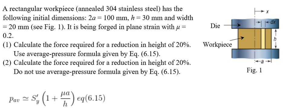 Solved Die → A rectangular workpiece (annealed 304 stainless | Chegg.com