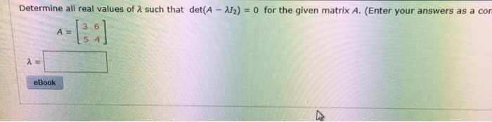 Solved Determine all real values of lambda such that det(A - | Chegg.com