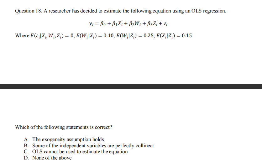 [Solved]: Question 18. A researcher has decided to estimat