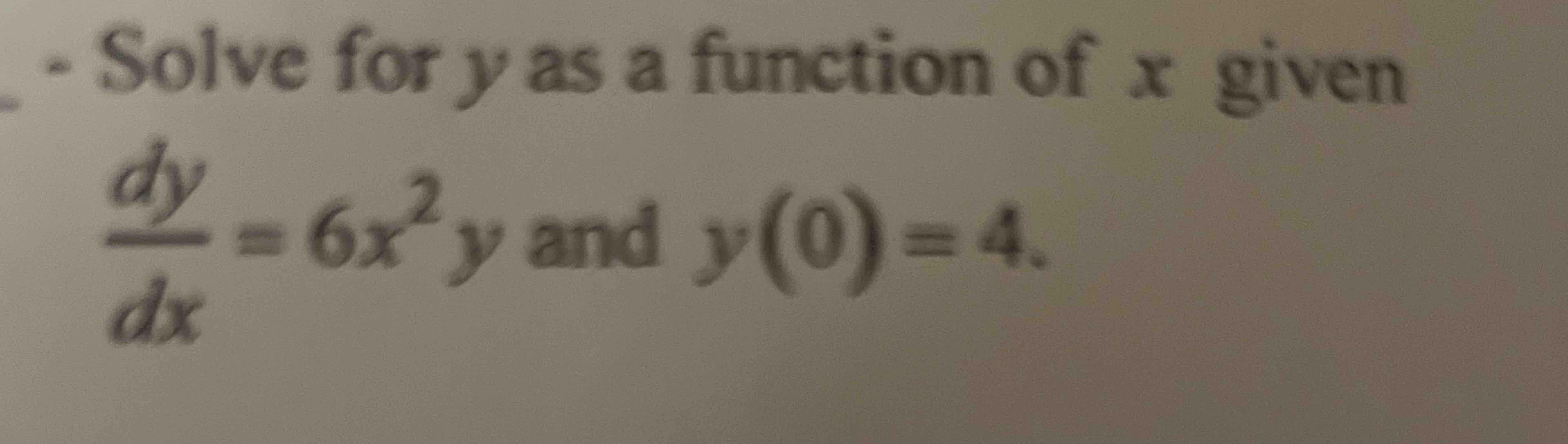 Solved Solve for y ﻿as a function of x ﻿givendydx=6x2y ﻿and | Chegg.com
