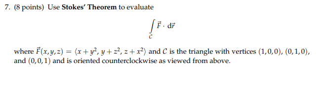 Solved 7. (8 points) Use Stokes' Theorem to evaluate F. dr | Chegg.com