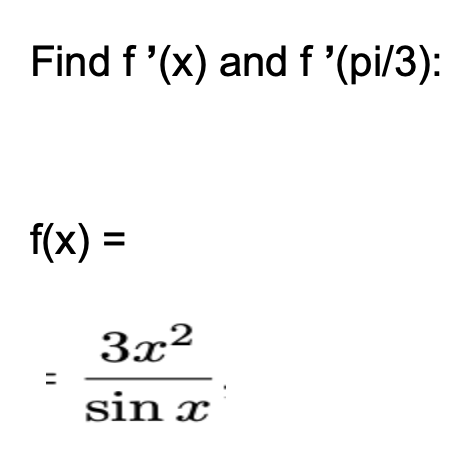 Solved Find f'(x) and f '(pi/3): f(x) = 3.72 sin r Find | Chegg.com