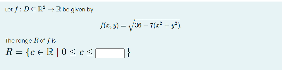 Solved Let f:DsubeR2→R ﻿be given byf(x,y)=36-7(x2+y2)2.The | Chegg.com
