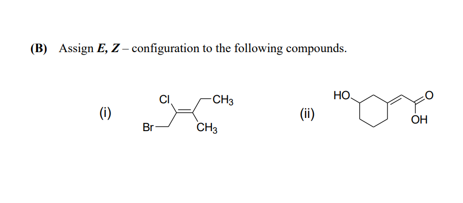 Solved (B) Assign E, Z- configuration to the following | Chegg.com