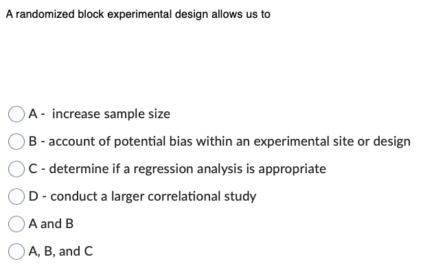 Solved A randomized block experimental design allows us to A | Chegg.com