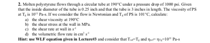 Solved 2. Molten polystyrene flows through a circular tube | Chegg.com