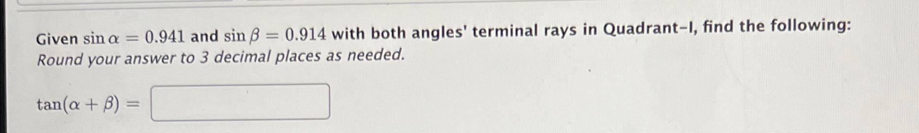 [Solved]: Given sin a = 0.941 and sin 8 = 0.914 with both