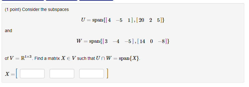 Solved (1 point) Consider the subspaces U = span{[4 -5 1],[ | Chegg.com