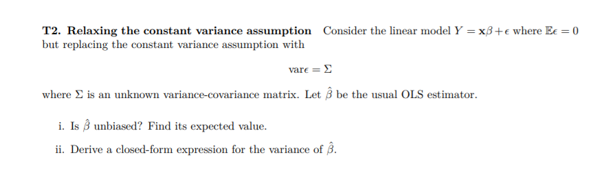 Solved T2. Relaxing the constant variance assumption | Chegg.com