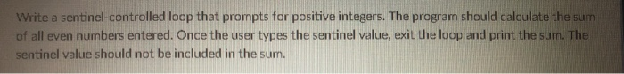 Solved a sentinel-controlled loop that prompts for positive | Chegg.com