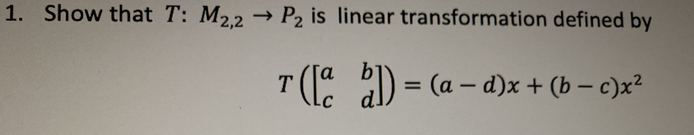 Solved Show that T:M2,2→P2 is linear transformation defined | Chegg.com