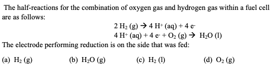 Solved The half-reactions for the combination of oxygen gas | Chegg.com