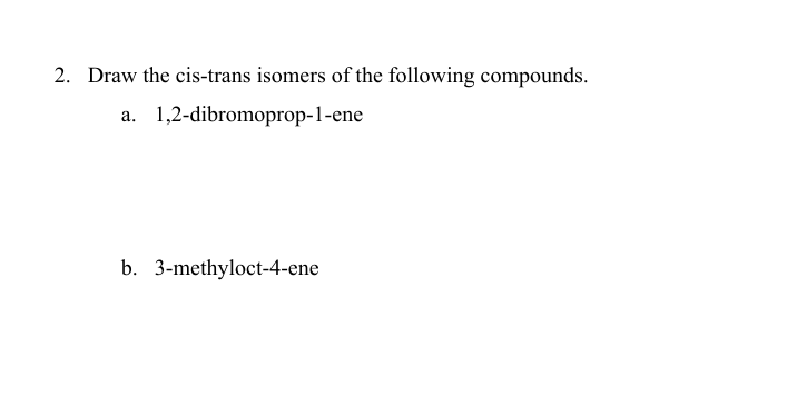 Solved 2. ﻿Draw the cis-trans isomers of the following | Chegg.com