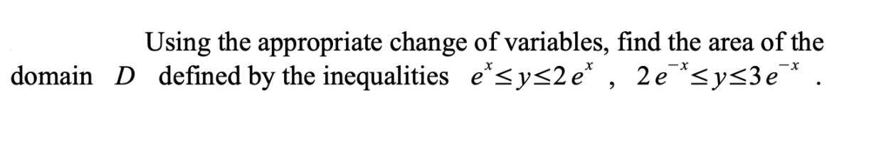 Solved Using the appropriate change of variables, find the | Chegg.com