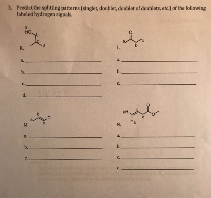 Solved 3. Predict the splitting patterns (singlet, doublet, | Chegg.com Solved 3. Predict the splitting patterns (singlet, doublet, | Chegg.com