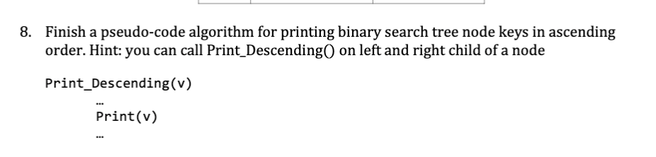 Solved 8 Finish A Pseudo Code Algorithm For Printing Binary 9308